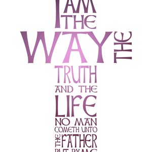 The Way, Truth and Life : Scriptural Graphic Art Poster for Downloading ...