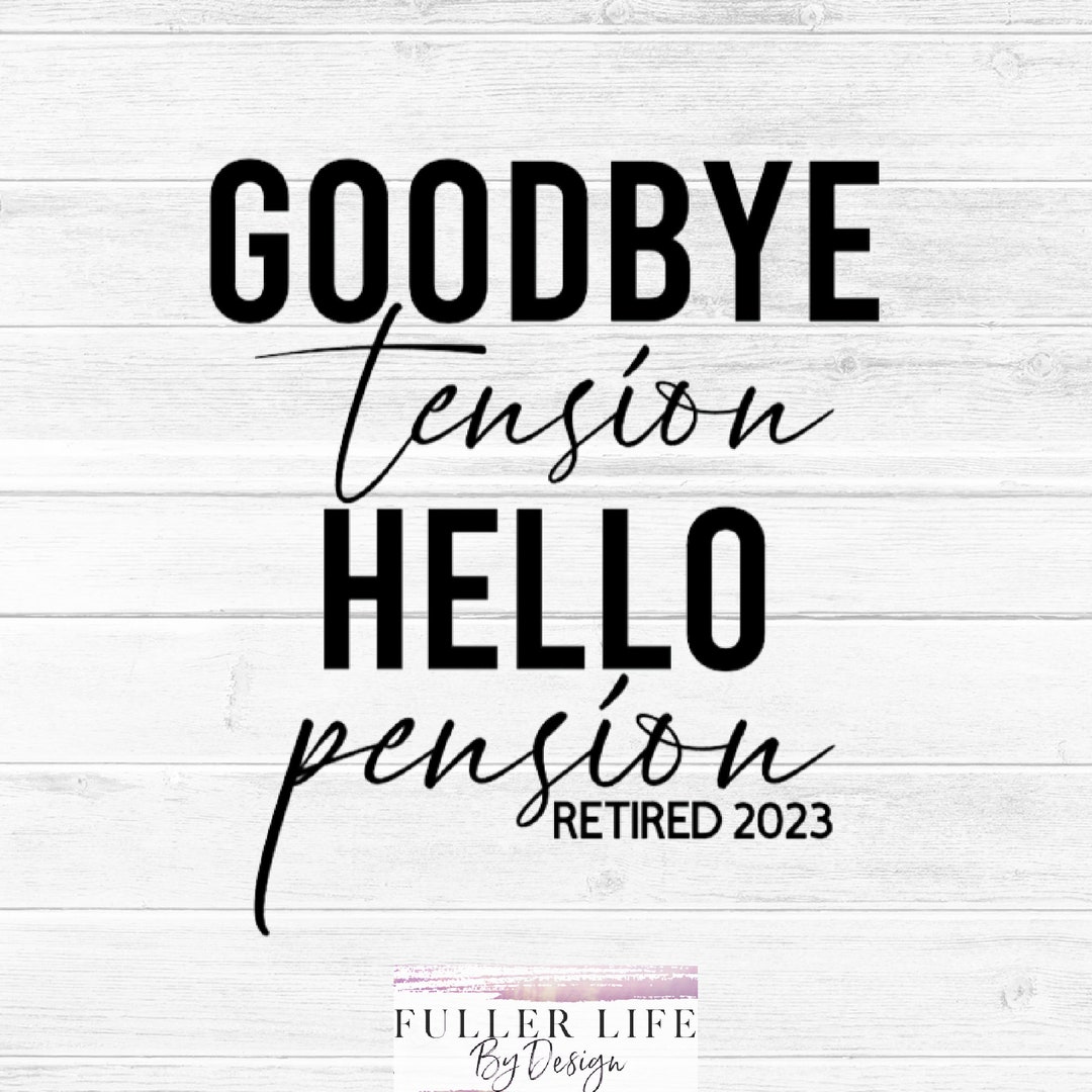 Goodbye Tension Hello Pension SVG, JPG, PNG Digital Download - Etsy