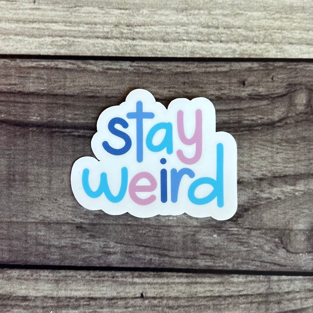 Stay Weird Matte Vinyl Sticker Stay Weird Sticker Disney Sticker Water ...