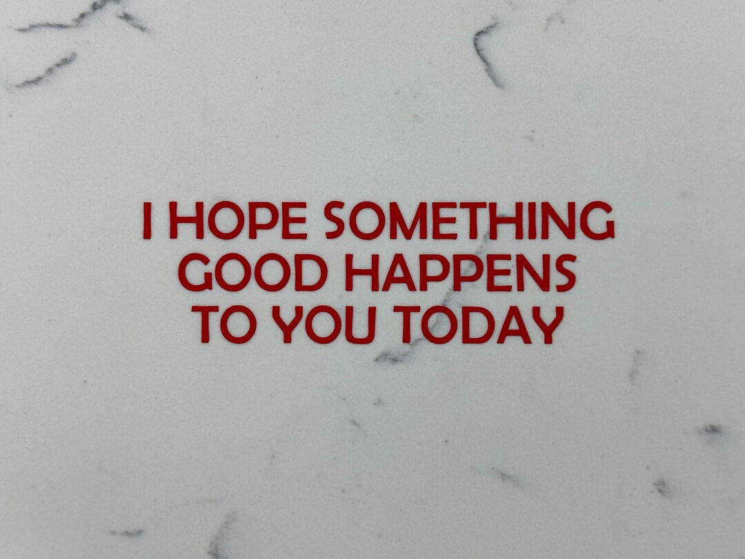 I Hope Something Good Happens to You Today Wholesome, Peaceful High ...