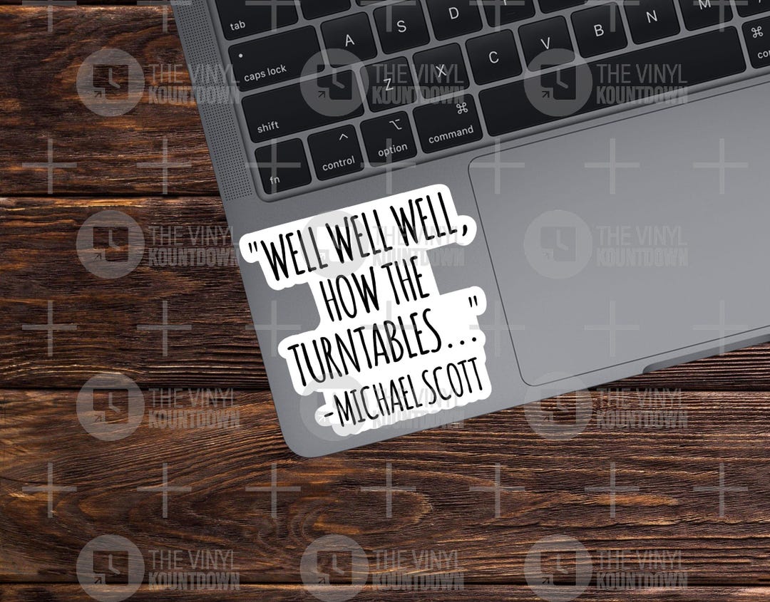 Well Well Well How the Turntables Funny Michael Scott Sticker for ...
