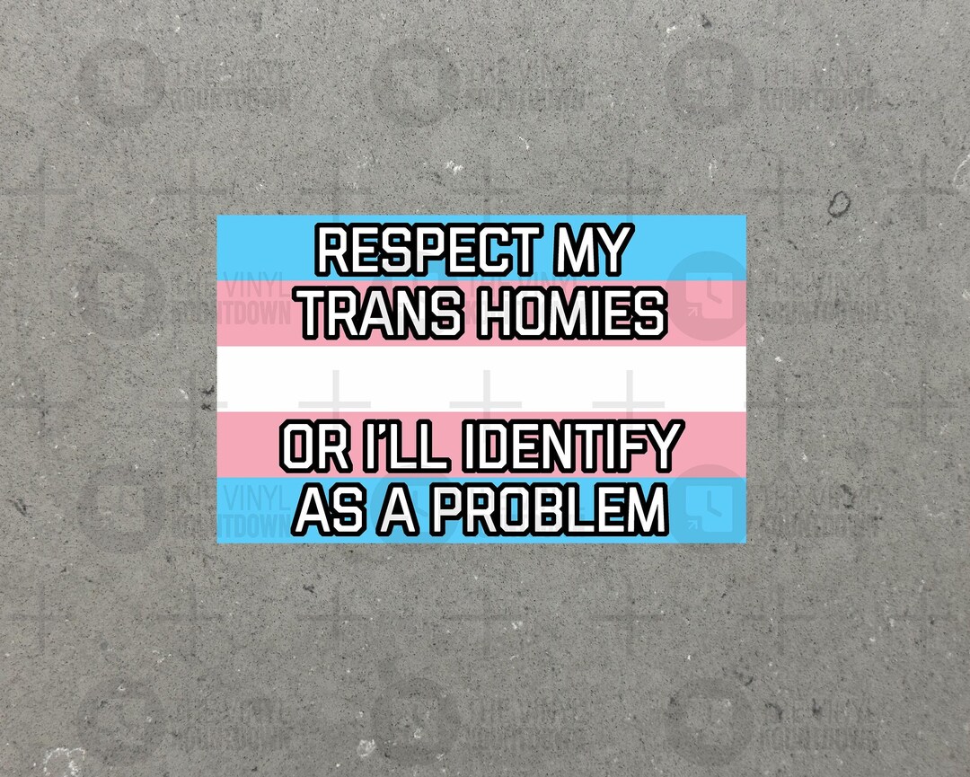 Respect My Trans Homies or I'll Identify as A Problem LGBTQ, Diversity ...