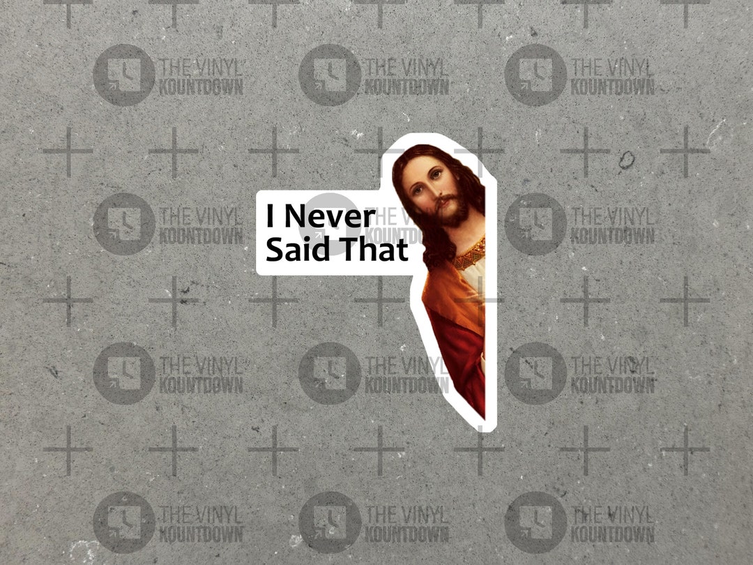 Jesus I Never Said That Sticker Funny Laptop, Desk, Cellphone, Computer ...