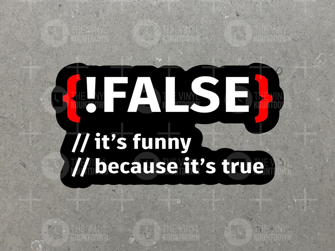 False It's Funny Because It's True Funny IT, Programmer Sticker for Laptop, Water Bottle ...