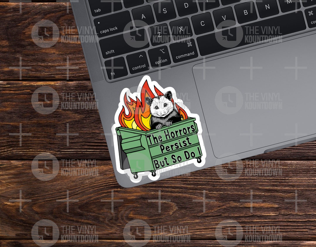 The Horrors Persist but so Do I Funny Possum, Dumpster Fire Sticker for ...