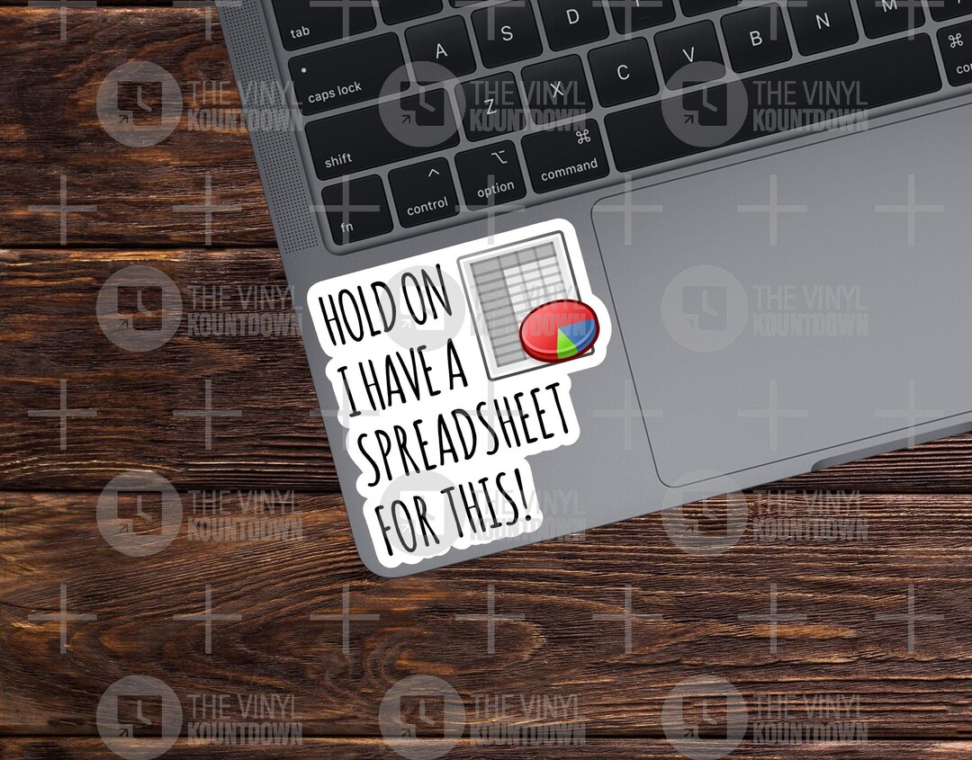 Hold on I Have A Spreadsheet for This Funny Excel, Spreadsheet Sticker ...