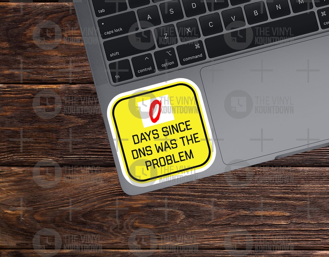 0 Days Since DNS Was the Problem Funny IT, Tech Homelab Sticker for ...