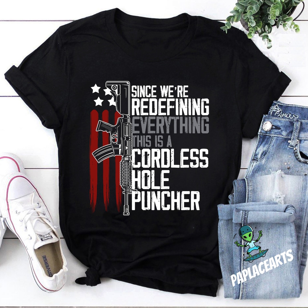 Gun T-shirt, Gun Shirt, Since We're Redefining Everything This is A ...