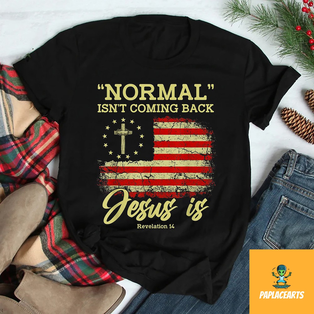 Normal Isnt Coming Back Jesus is Revelation T-shirt, Bible Verse Shirt ...