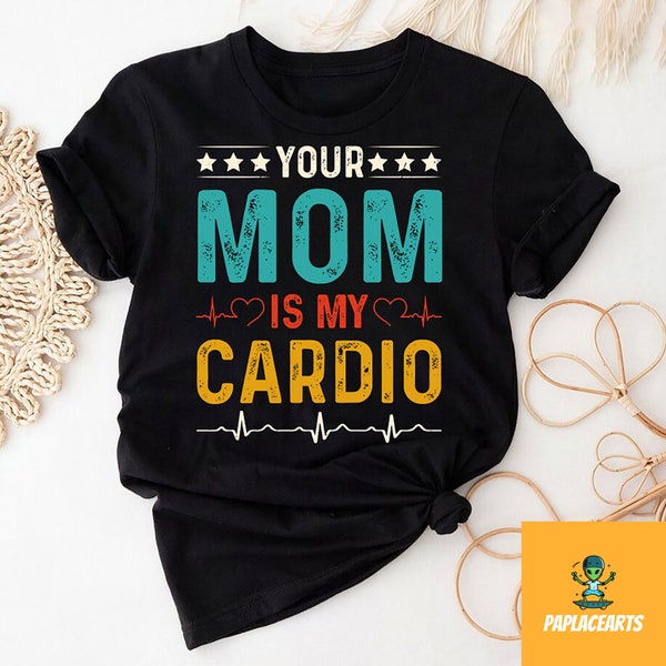 Your Mom is My Cardio - Etsy