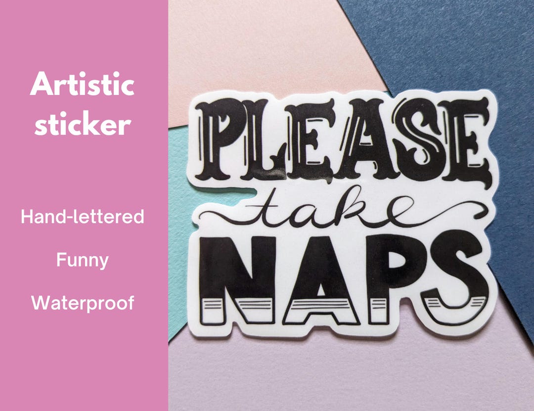 Please Take Naps Vinyl Sticker – Hand-lettered Funny Self-care Quote ...