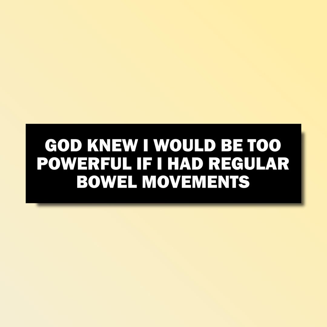 Bowel Movements Bumper Sticker, Diarrhea Sticker, Funny Bumper Sticker ...