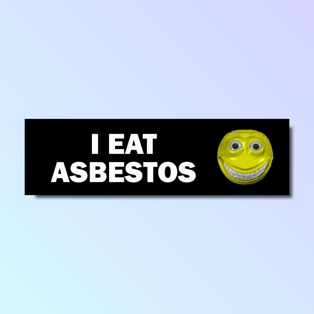 I Eat Asbestos Bumper Sticker, Funny Bumper Sticker, Silly Genz Z Meme ...