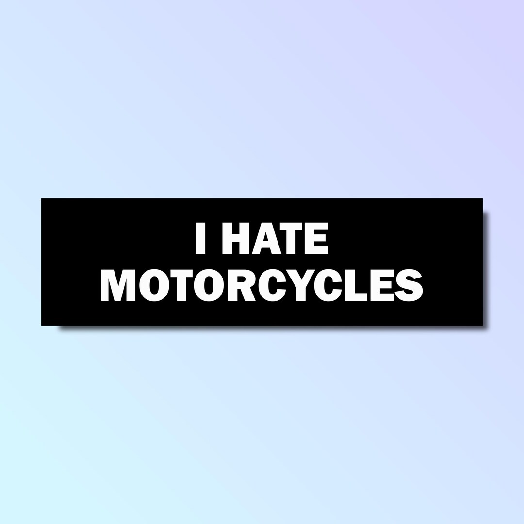 I Hate Motorcycles Bumper Sticker, Funny Bumper Sticker, Silly Genz Z ...
