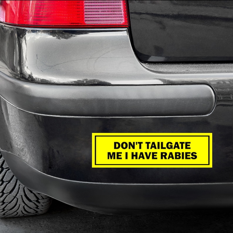 Don't Tailgate Me I Have Rabies Bumper Sticker, Silly Genz Z Meme ...