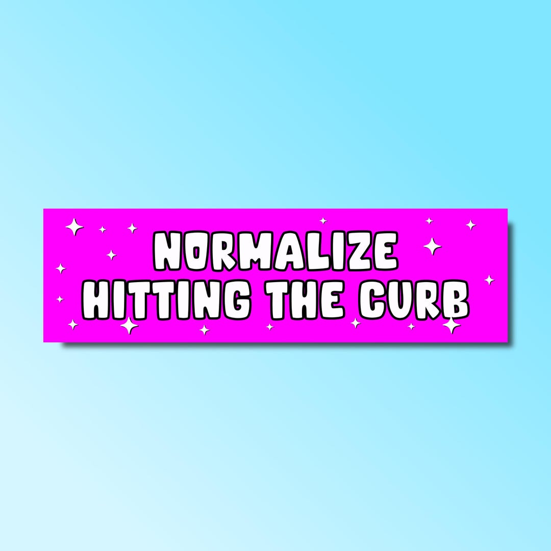 Normalize Hitting the Curb Bumper Sticker, Funny Bumper Sticker, Silly ...