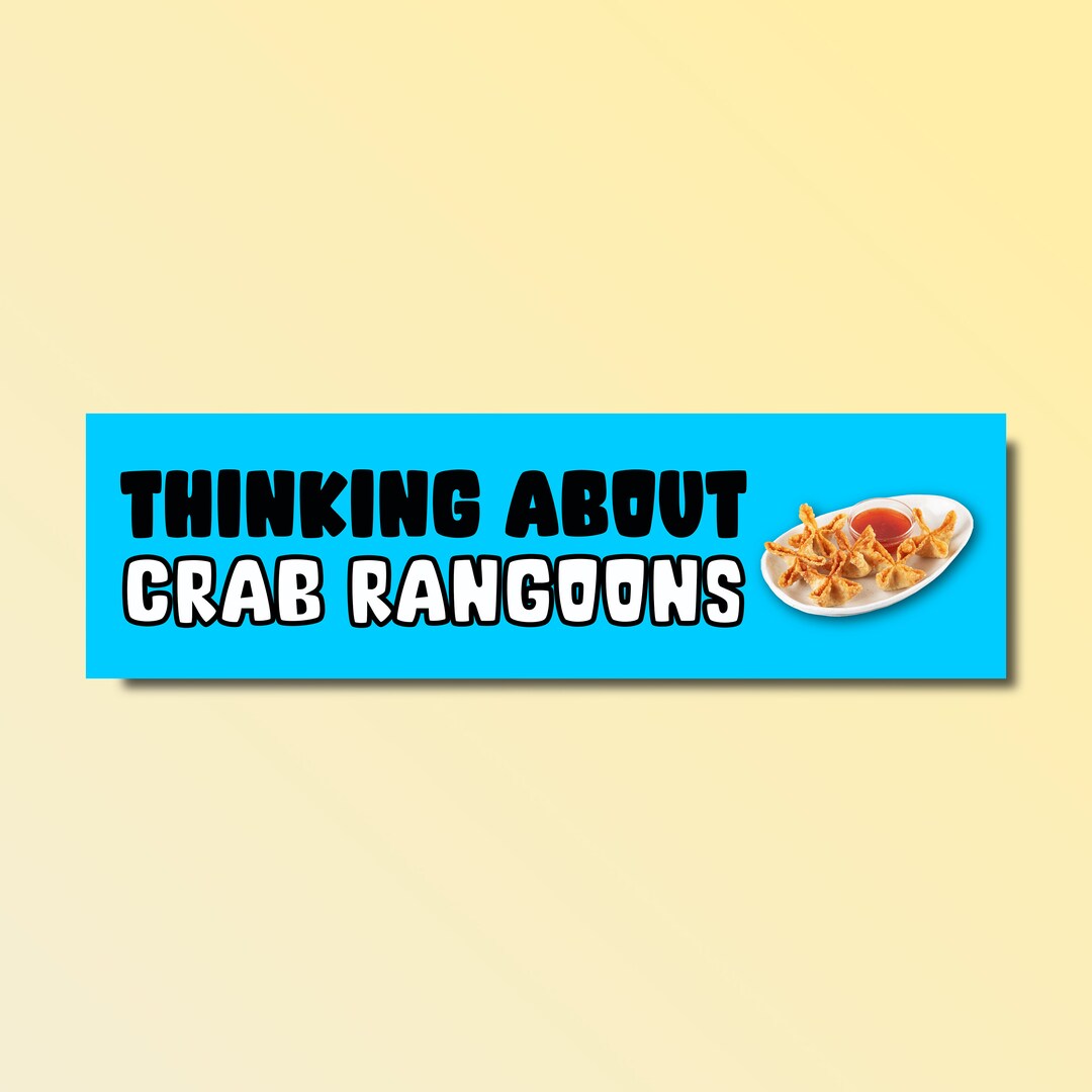 Thinking About Crab Rangoons Bumper Sticker, Funny Bumper Sticker ...