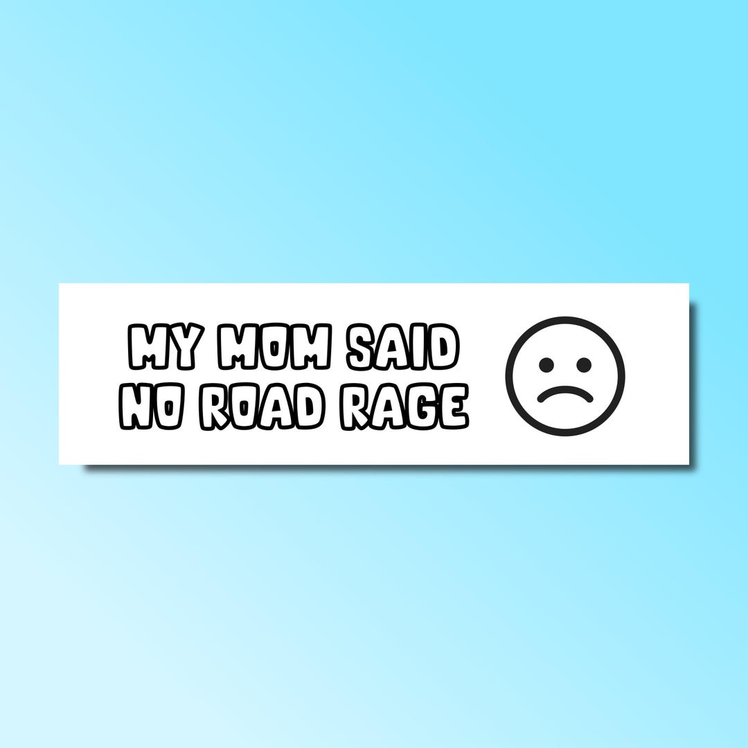 My Mom Said No Road Rage Bumper Sticker, Funny Bumper Sticker, Silly ...