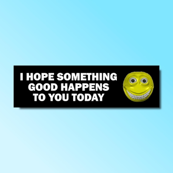 Good Hope Memes Quotation Bumper Sticker Car Magnet I Hope Something