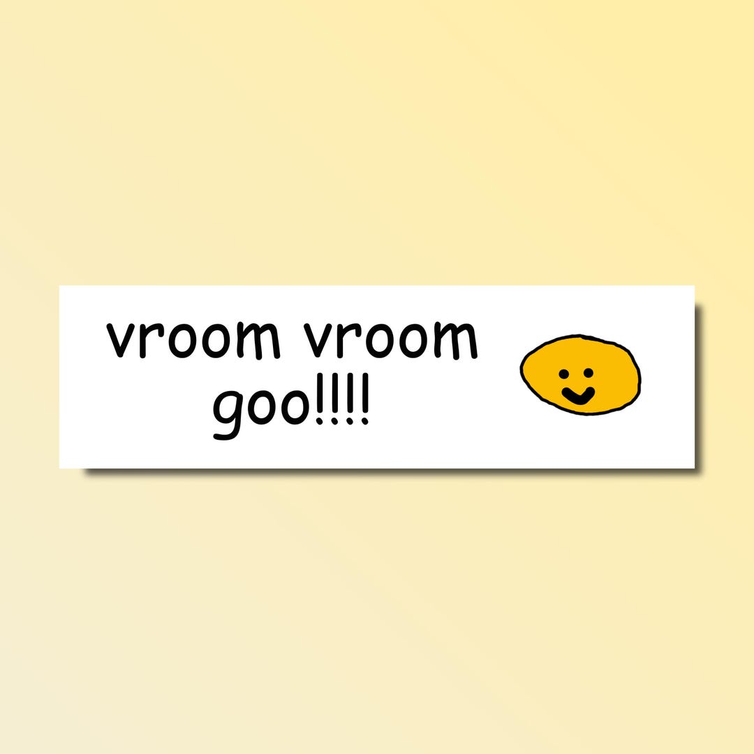 Vroom Vroom Bumper Sticker, Funny Bumper Sticker, Silly Genz Z Meme ...