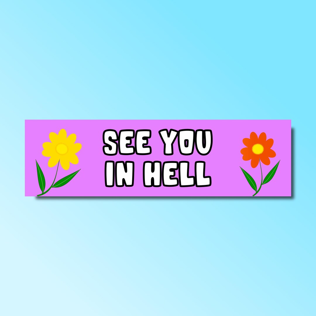 See You in Hell Bumper Sticker, Funny Bumper Sticker, Silly Genz Z Meme ...