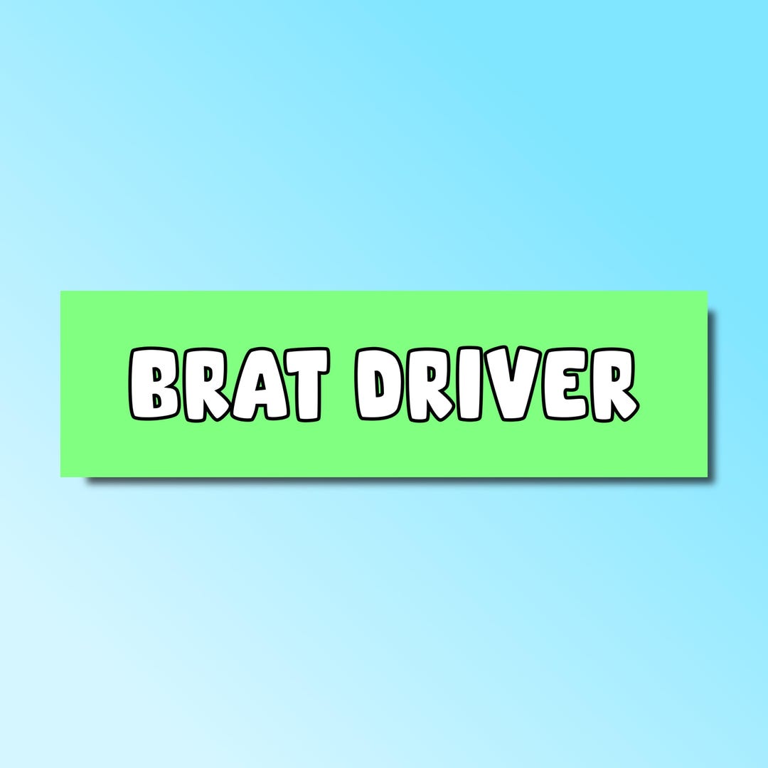 Brat Driver Bumper Sticker, Brat Sticker, Brat Gift, Funny Bumper ...