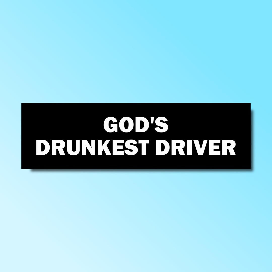 God's Drunkest Driver Bumper Sticker, Drunk Driving Sticker, Alcohol ...