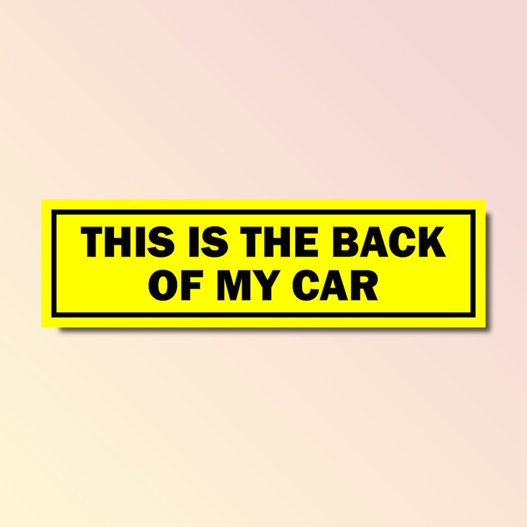 This is the Back of My Car Bumper Sticker, Silly Genz Z Meme Sticker ...