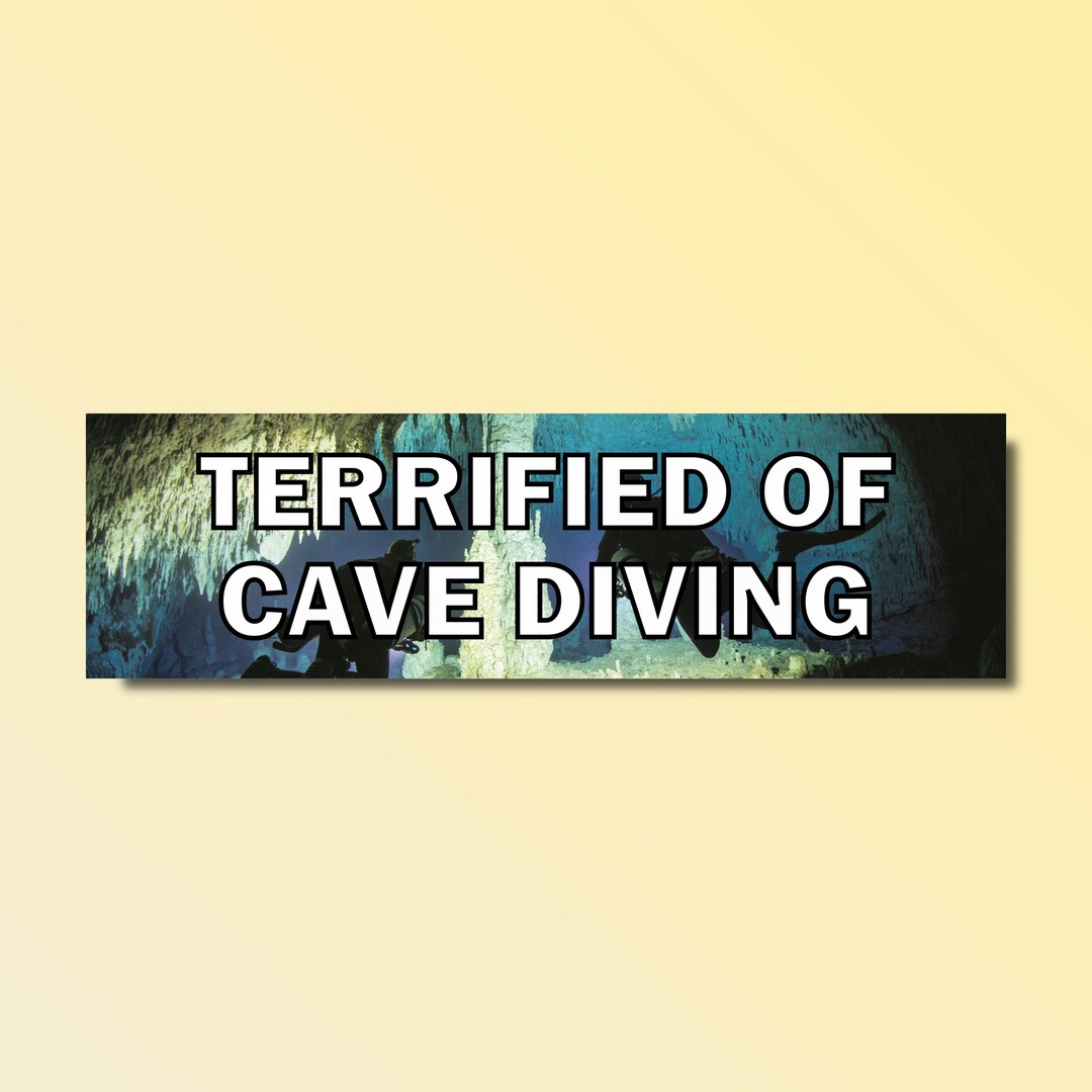 Terrified of Cave Diving Bumper Sticker, Cave Diving Sticker, Funny ...