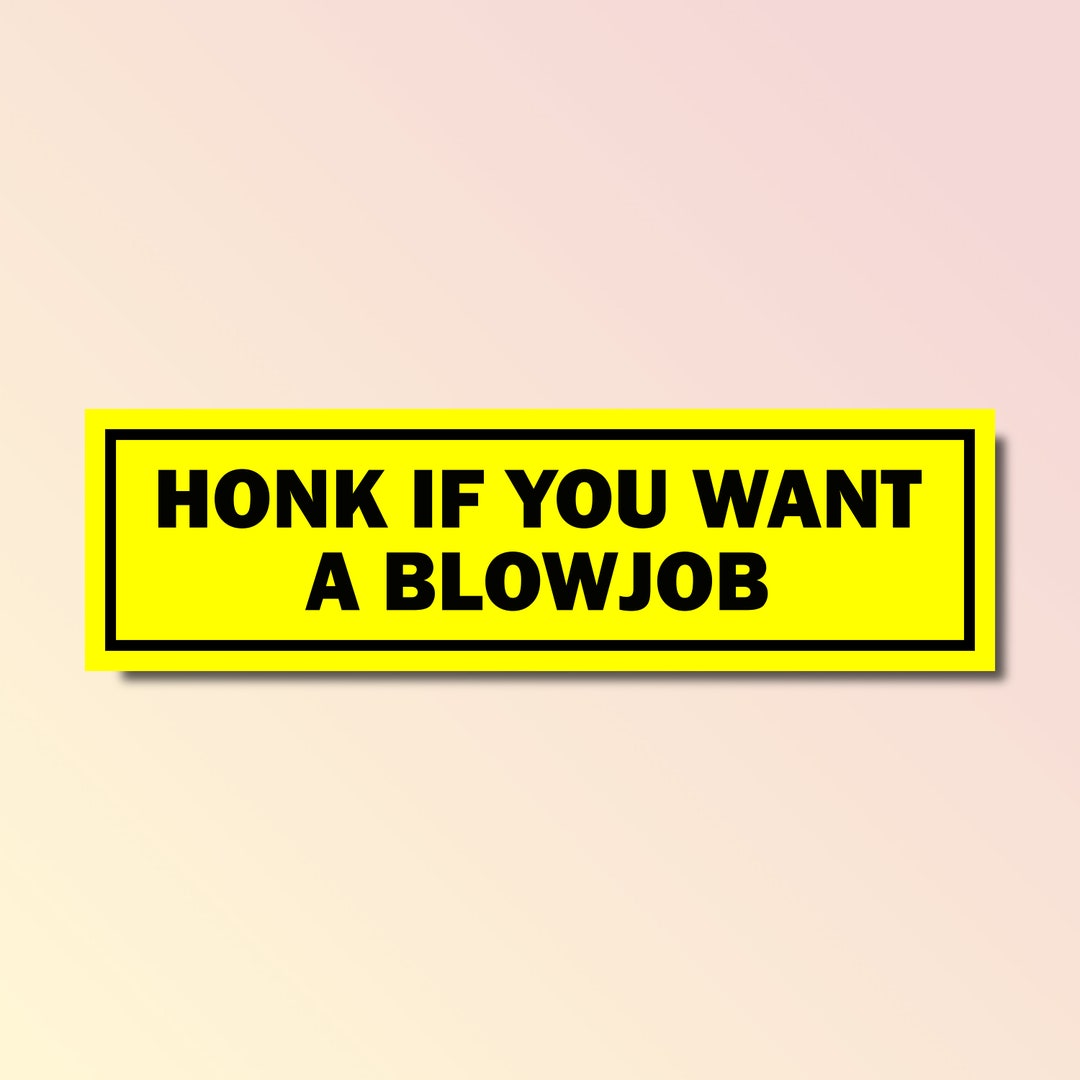 Honk If You Want a Blowjob Bumper Sticker, Silly Genz Z Meme Sticker ...