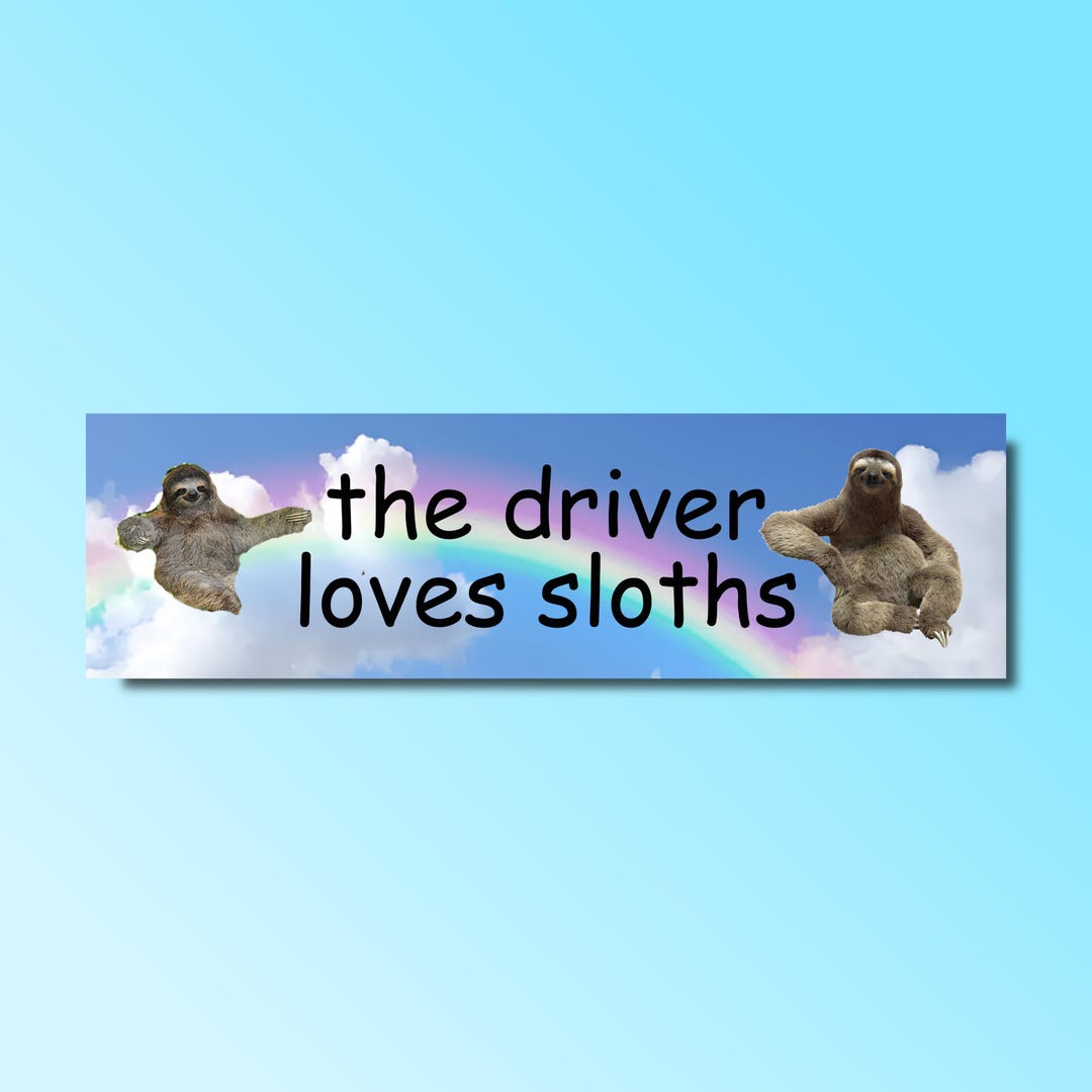 The Driver Loves Sloths Bumper Sticker, Funny Bumper Sticker, Silly ...