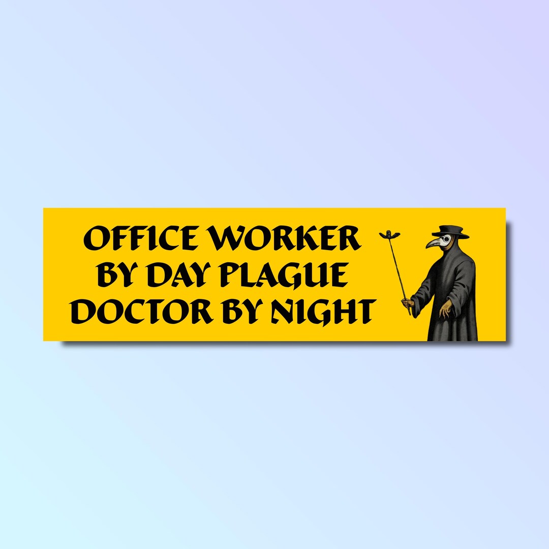 Office Worker by Day Plague Doctor by Night Bumper Sticker, Plague ...