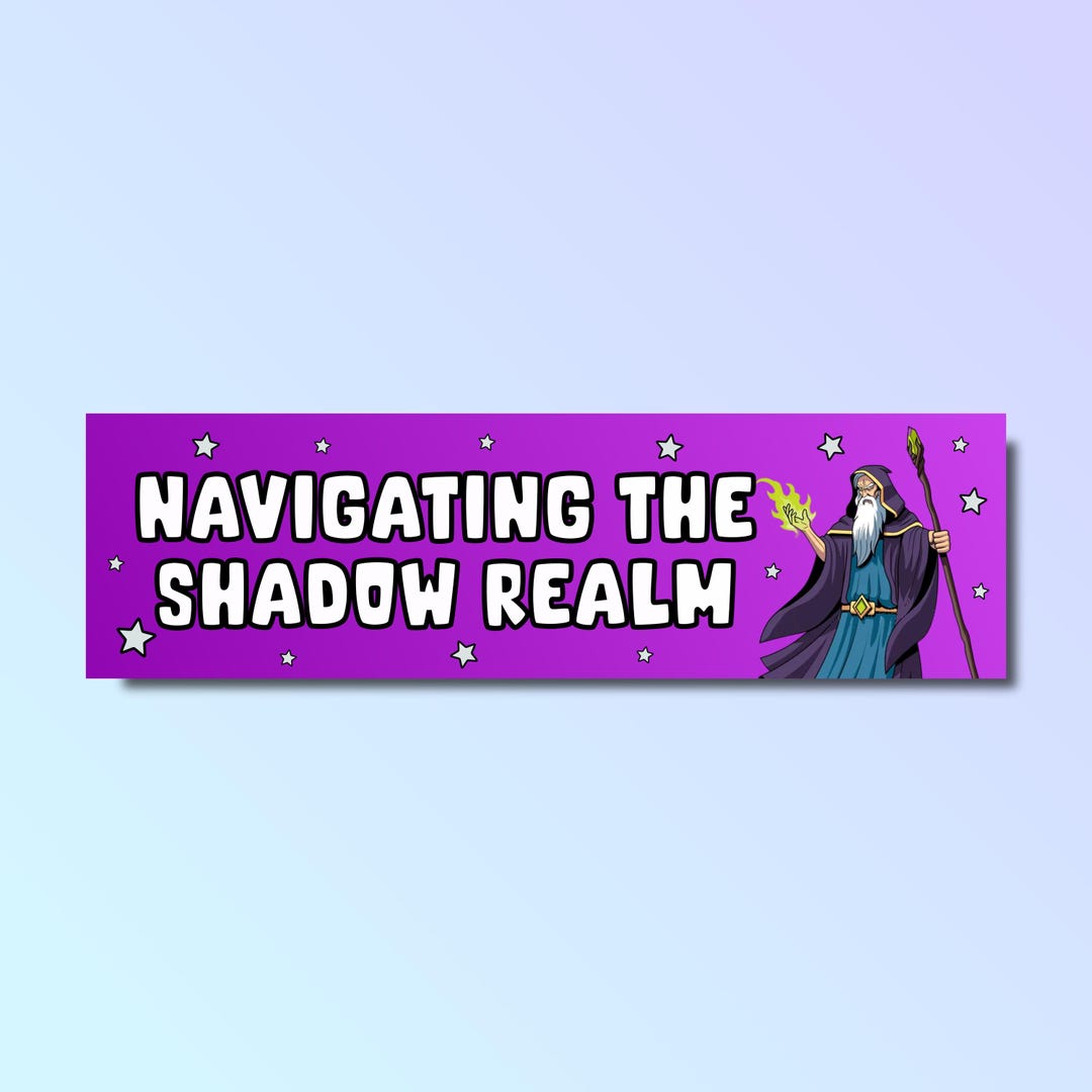 Navigating the Shadow Realm Bumper Sticker, Funny Bumper Sticker, Silly ...