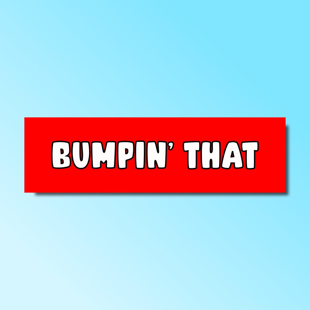 Bumpin That Bumper Sticker, Funny Bumper Sticker, Silly Genz Z Meme ...