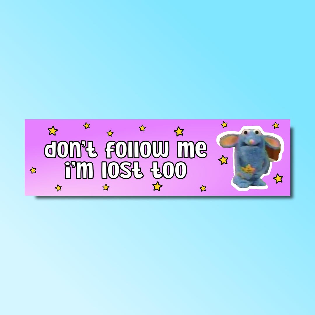 Don't Follow Me I'm Lost Too Bumper Sticker, Funny Bumper Sticker ...