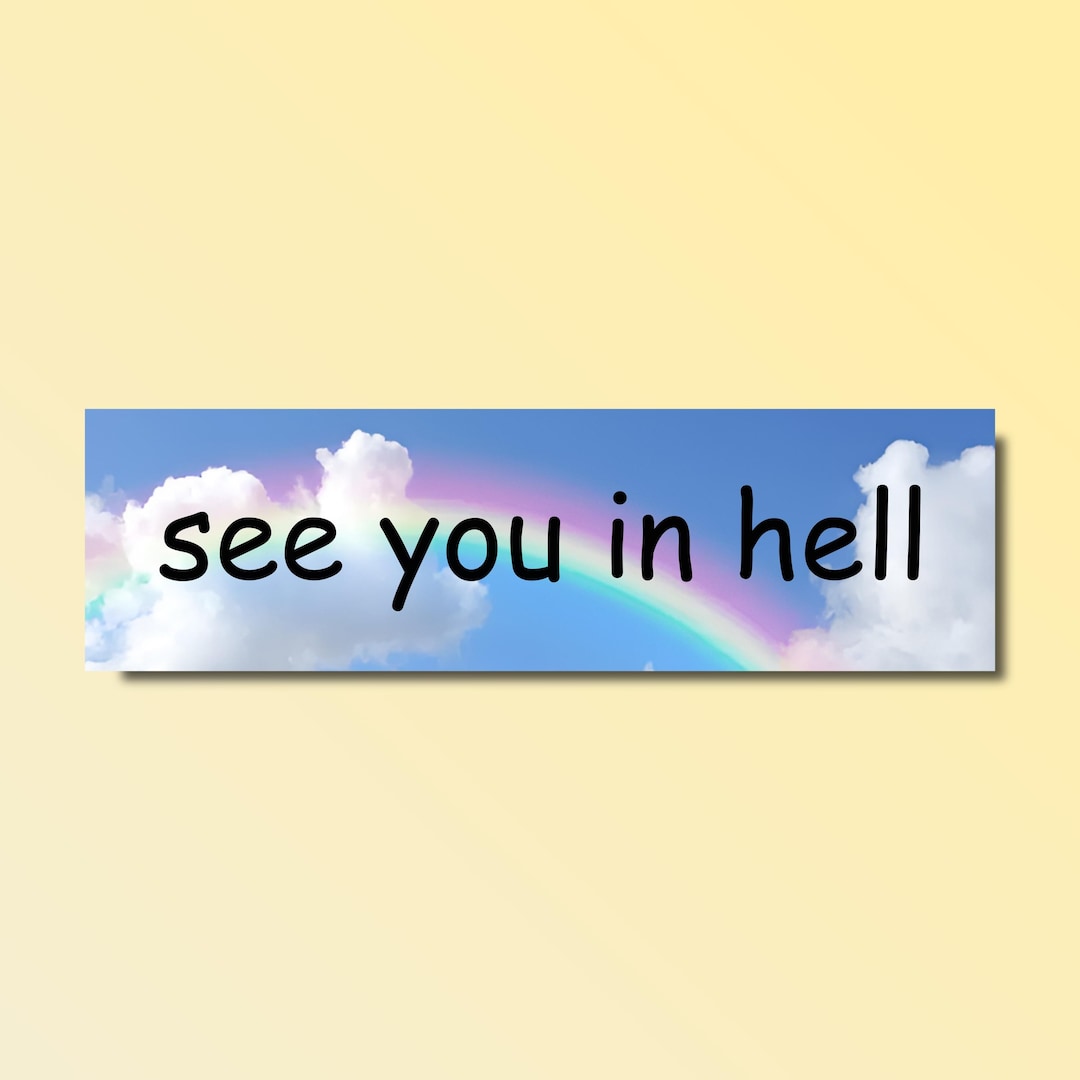 See You in Hell Bumper Sticker, Funny Bumper Sticker, Silly Genz Z Meme ...