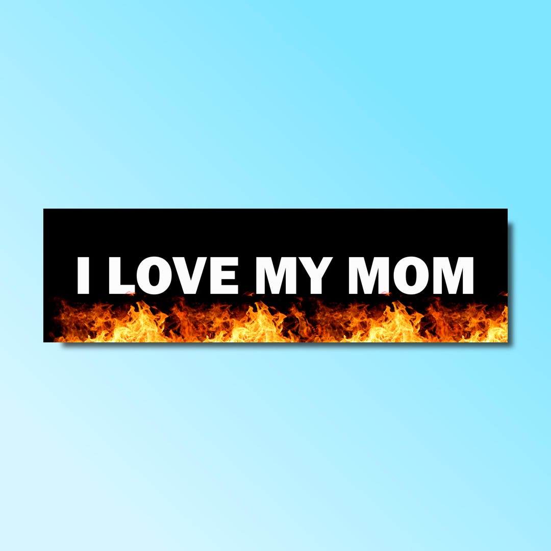 I Love My Mom Bumper Sticker, Funny Bumper Sticker, Silly Genz Z Meme ...