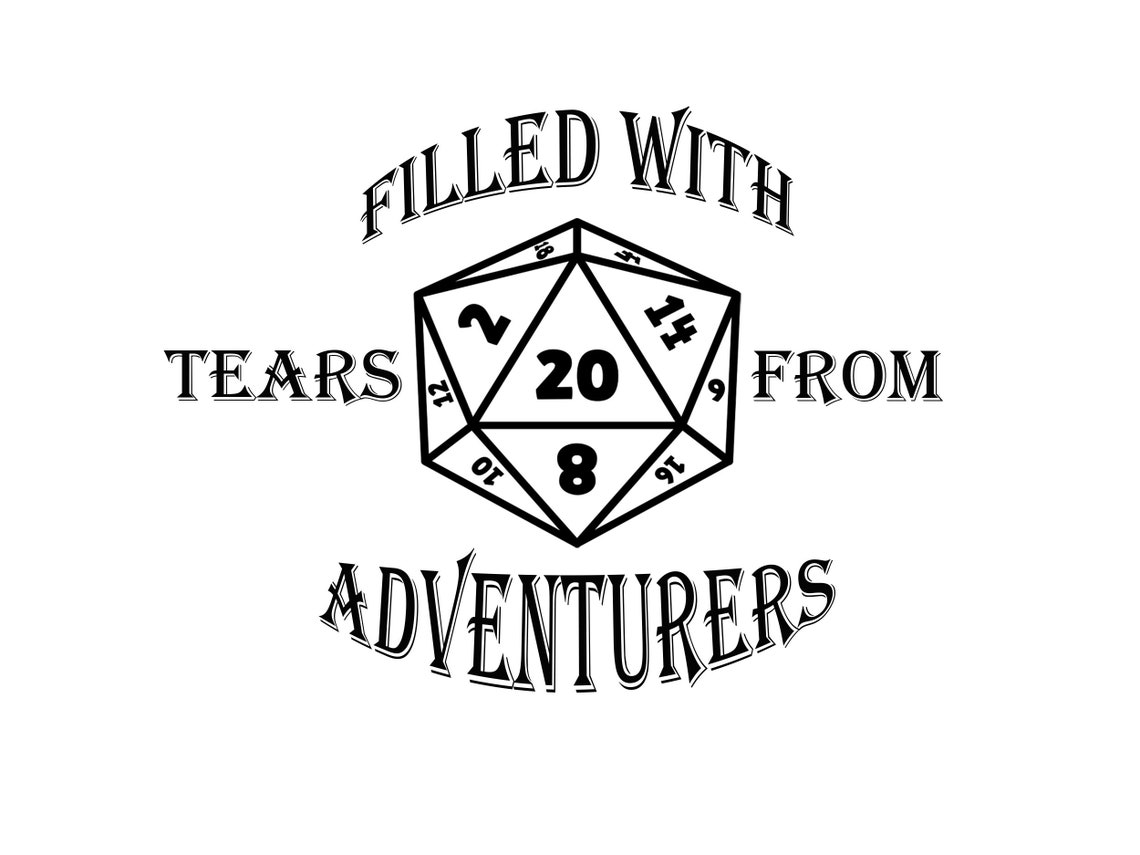 Dungeons and Dragons SVG, Filled With Tears From Adventurers, DM Gift ...