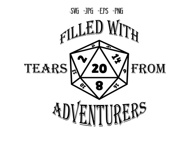Dungeons and Dragons SVG, Filled With Tears From Adventurers, DM Gift ...
