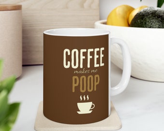 Coffee Makes Me Poop, Funny Coffee Mug - Etsy