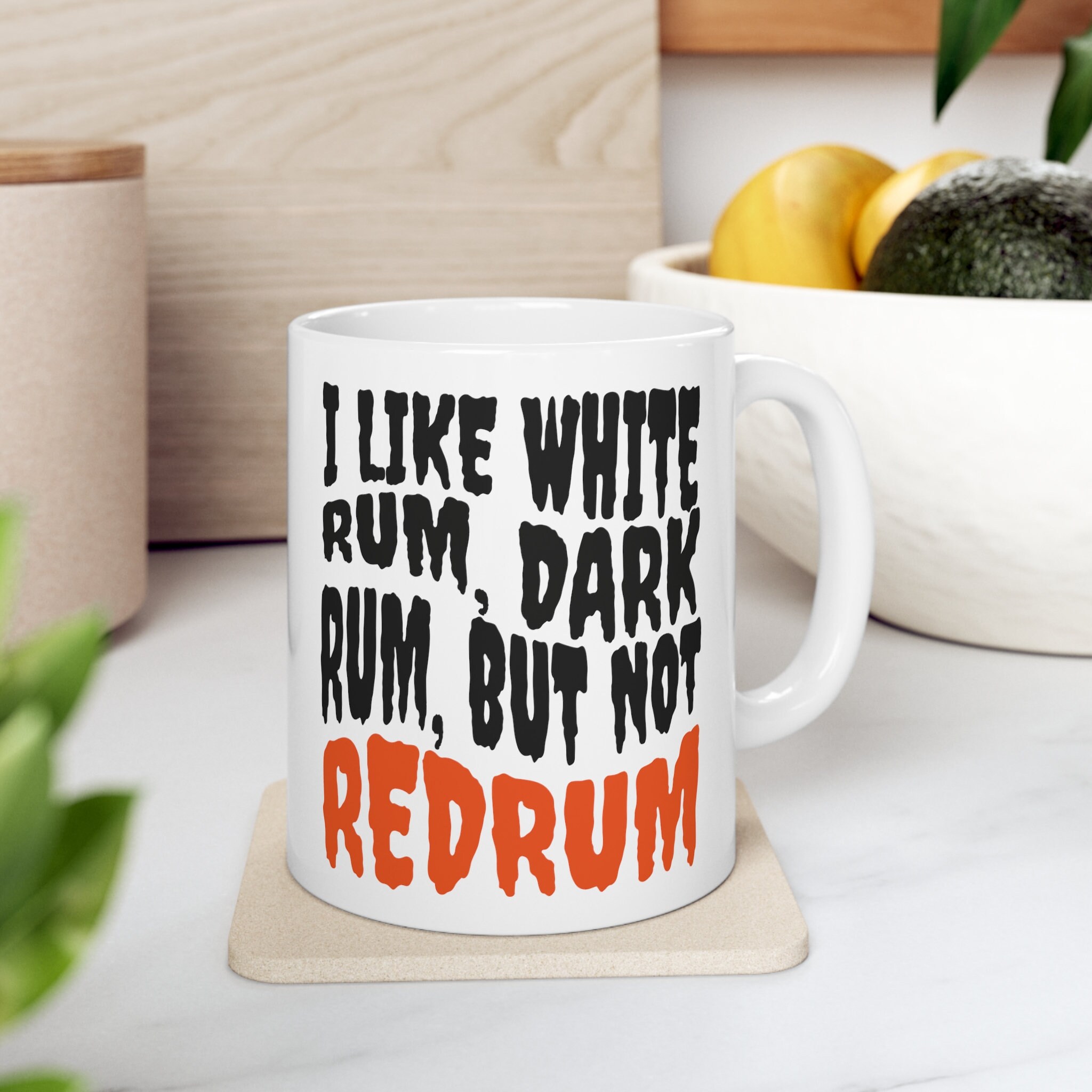 I Like White Rum, Dark Rum, but Not Redrum Coffee Mug 11oz. Scary Mug ...