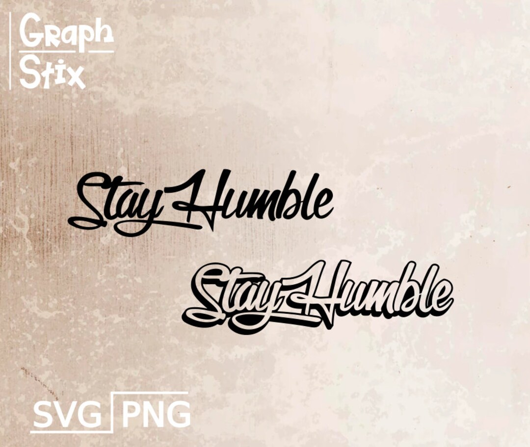 Stay Humble, Text and Logo Design, Premium Vector, Decal, Clip Art SVG ...