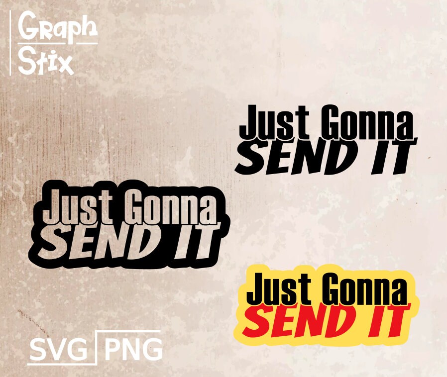 Just Gonna Send It, Text, Premium Vector Logo, Decal, Clipart SVG ...