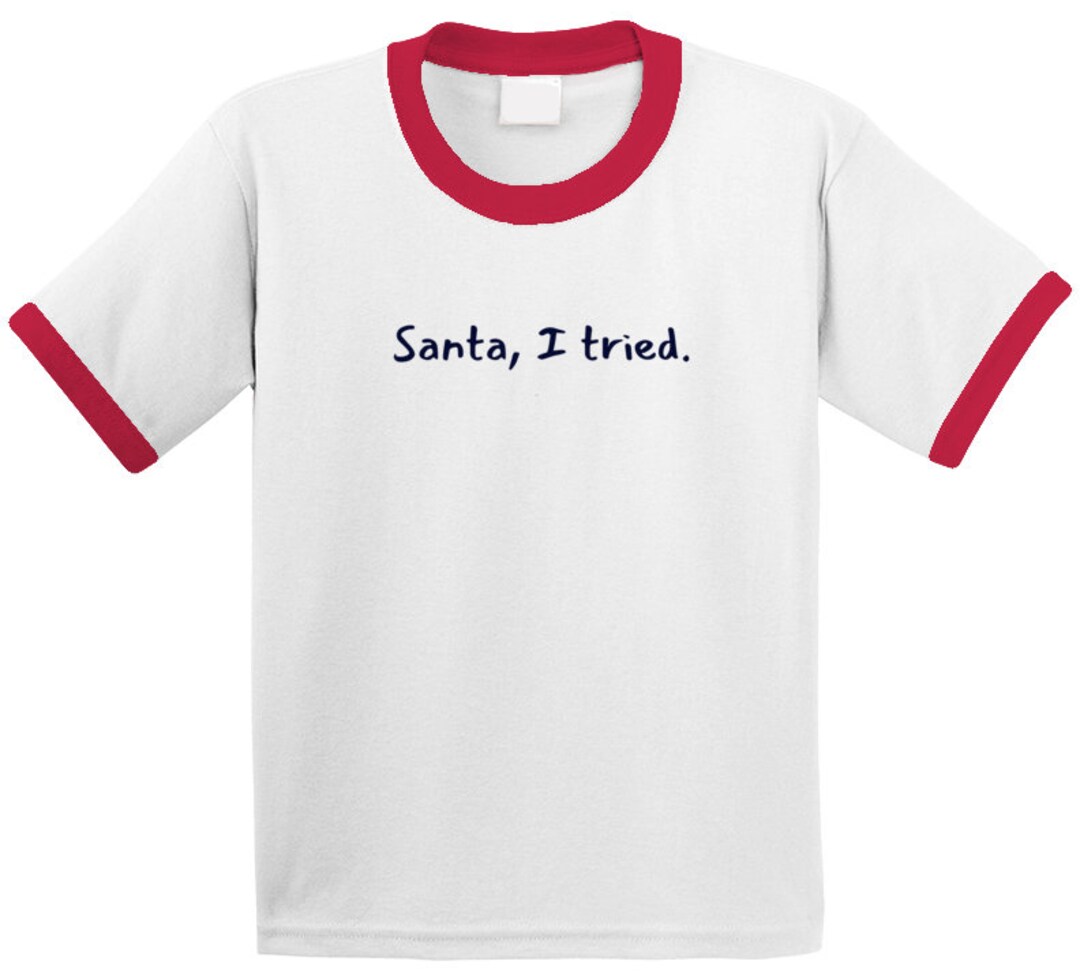 Santa, I Tried - Kid's Funny Christmas Statement T-shirt - Unisex - Etsy