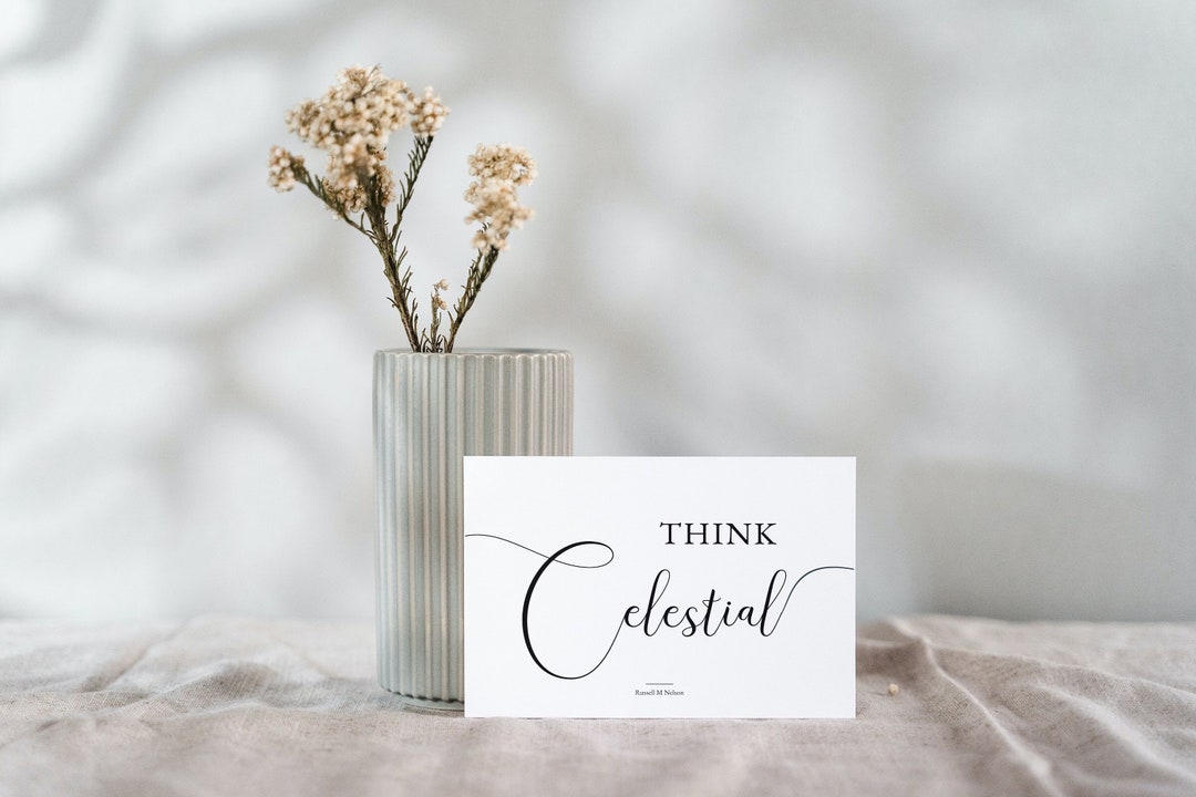 Think Celestial Russell M Nelson Quote LDS General Conference Quote LDS ...