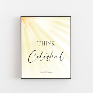 Think Celestial Print - Russell M Nelson Quote - General Conference ...