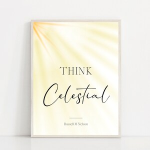 Think Celestial Print - Russell M Nelson Quote - General Conference ...