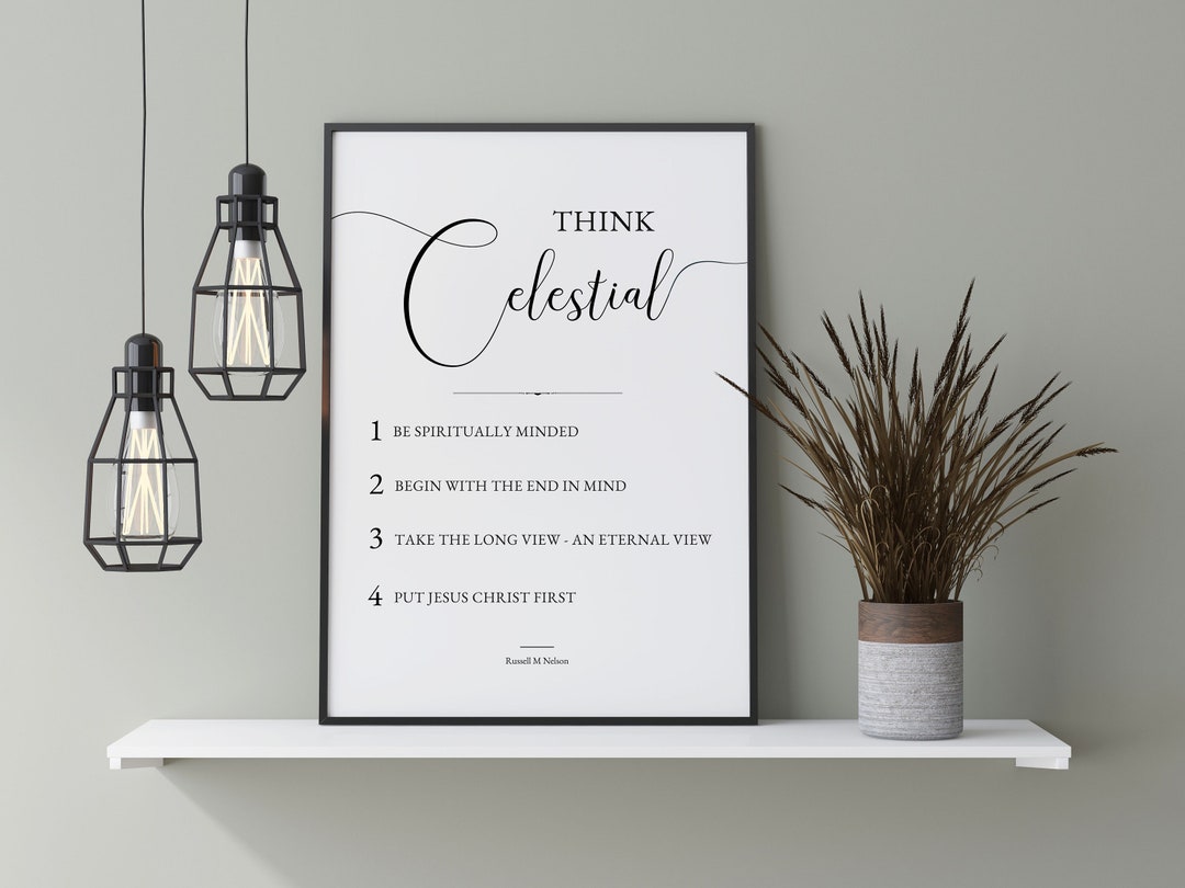 Think Celestial Print - Russell M Nelson Quote - LDS General Conference ...