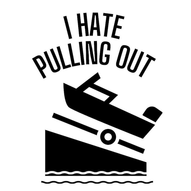 I Hate Pulling Out - SVG PNG Funny Boating Cricut Cut - Etsy