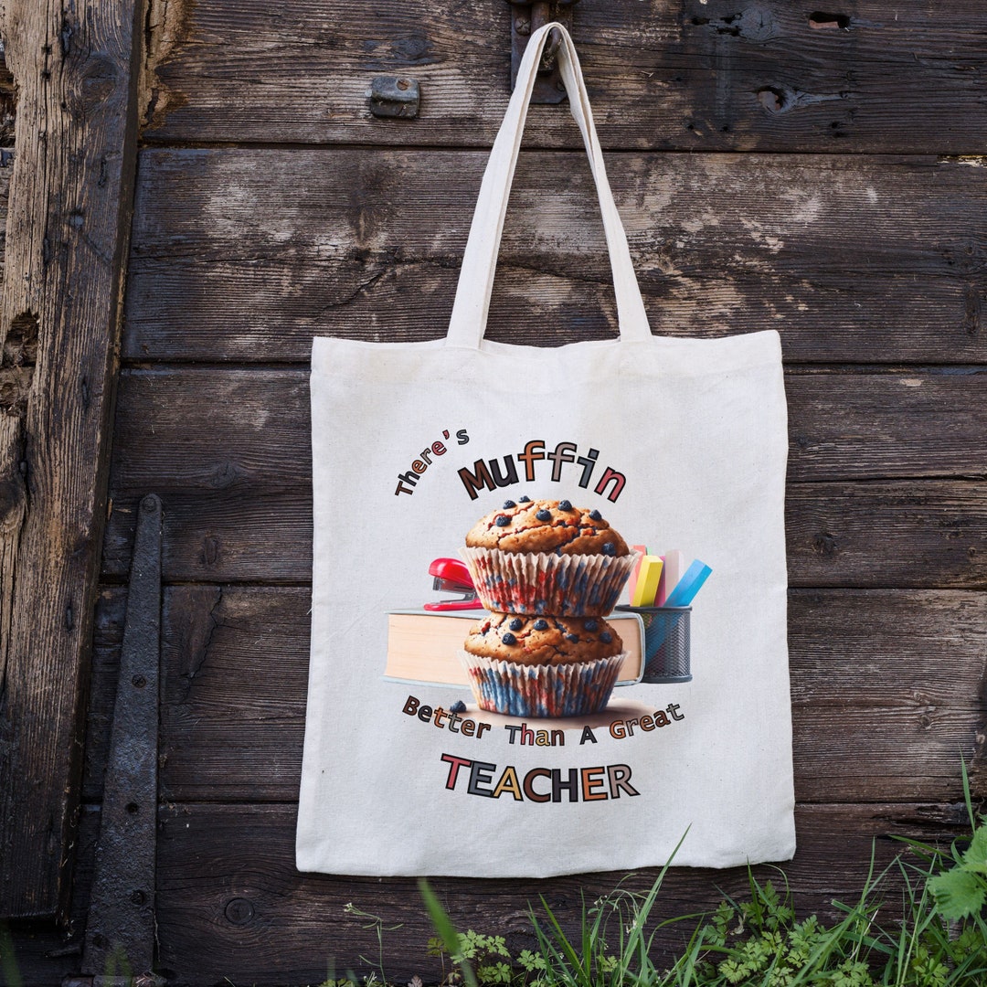 There's Muffin Better Than A Great Teacher Book Bag, Teacher ...